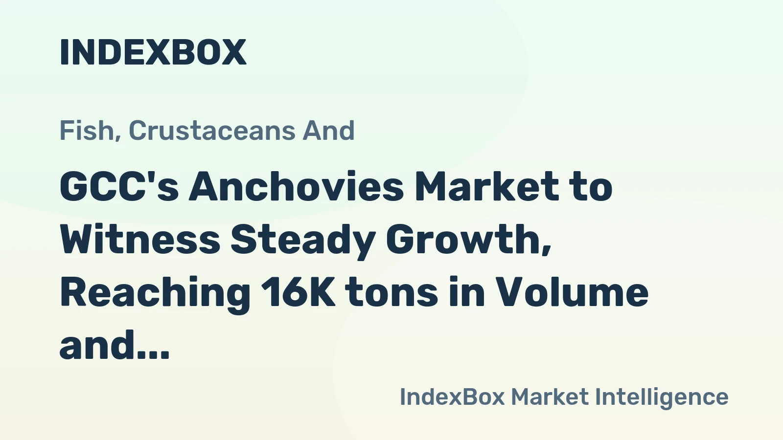 GCC's Anchovies Market to Witness Steady Growth, Reaching 16K tons in Volume and $190M in Value by 2035