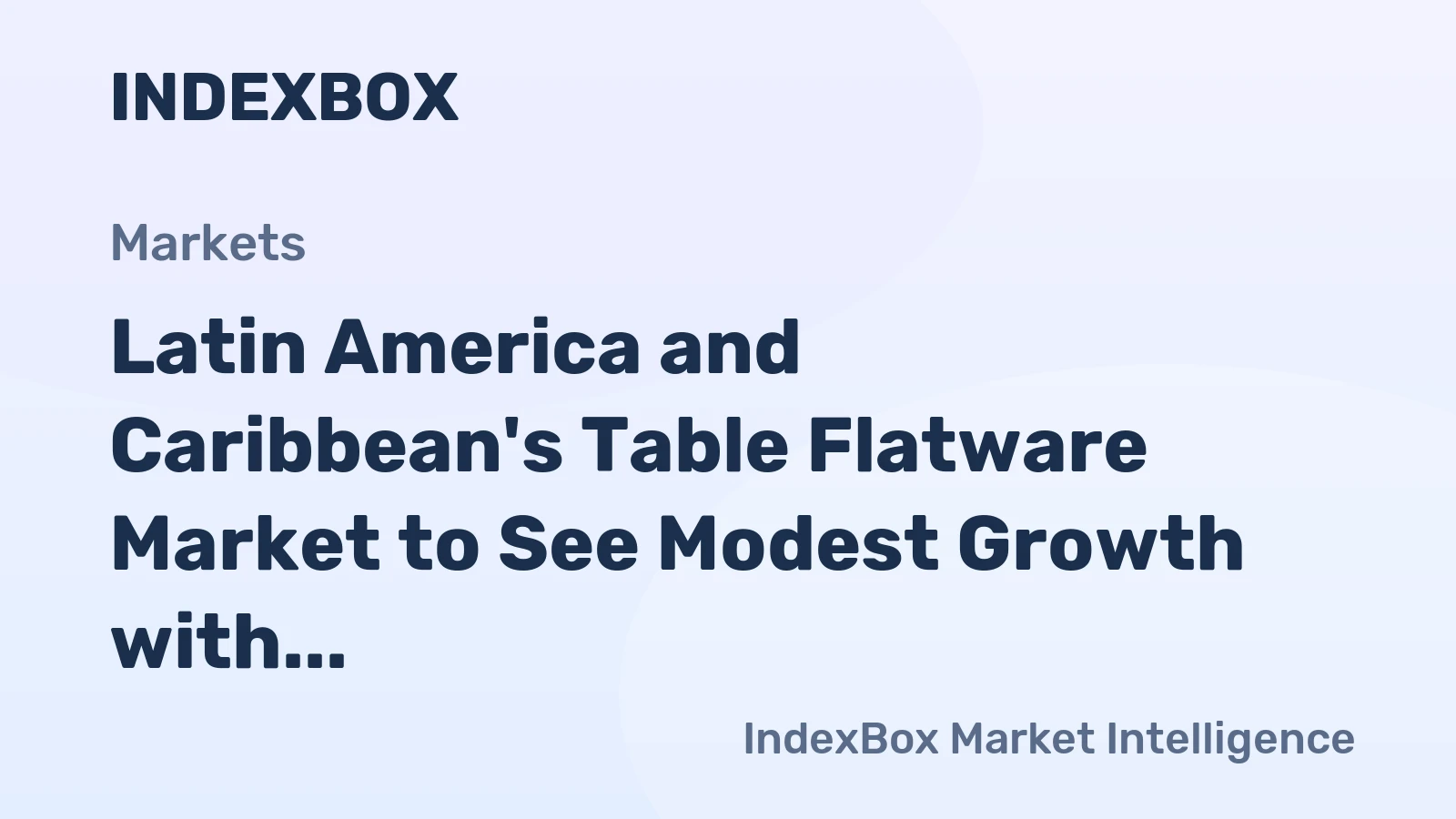 Latin America and Caribbean's Table Flatware Market to See Modest Growth with CAGR of +1.2% from 2024-2035