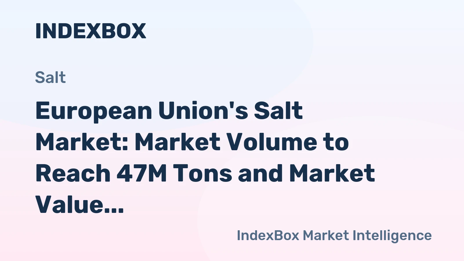 European Union's Salt Market: Market Volume to Reach 47M Tons and Market Value to Hit $7.2B by 2035