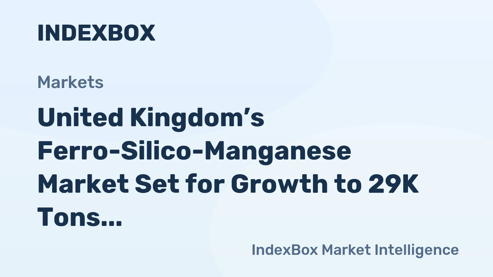 United Kingdom’s Ferro-Silico-Manganese Market Set for Growth to 29K Tons and $42M Value