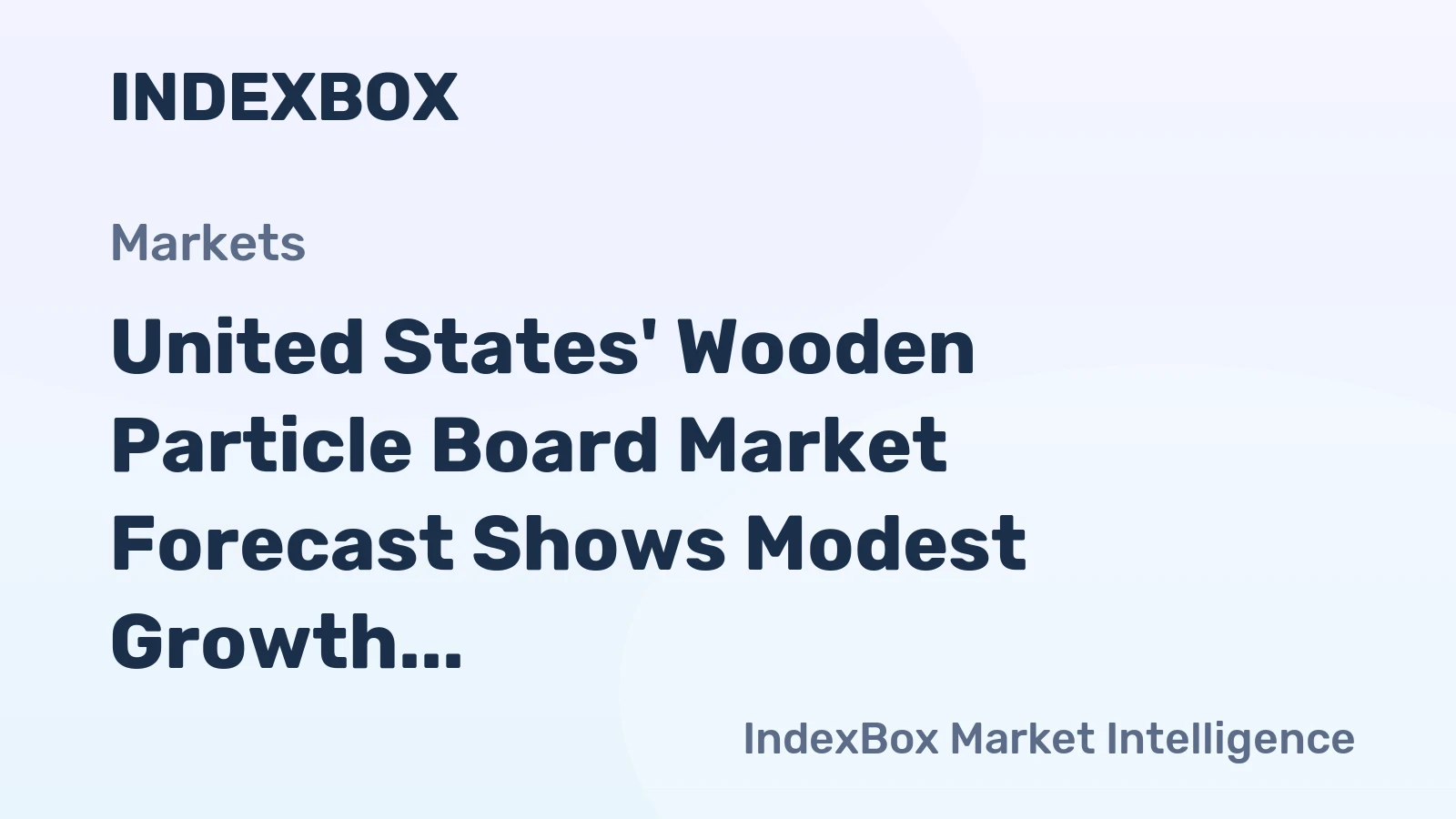 United States' Wooden Particle Board Market Forecast Shows Modest Growth With 0.3% CAGR