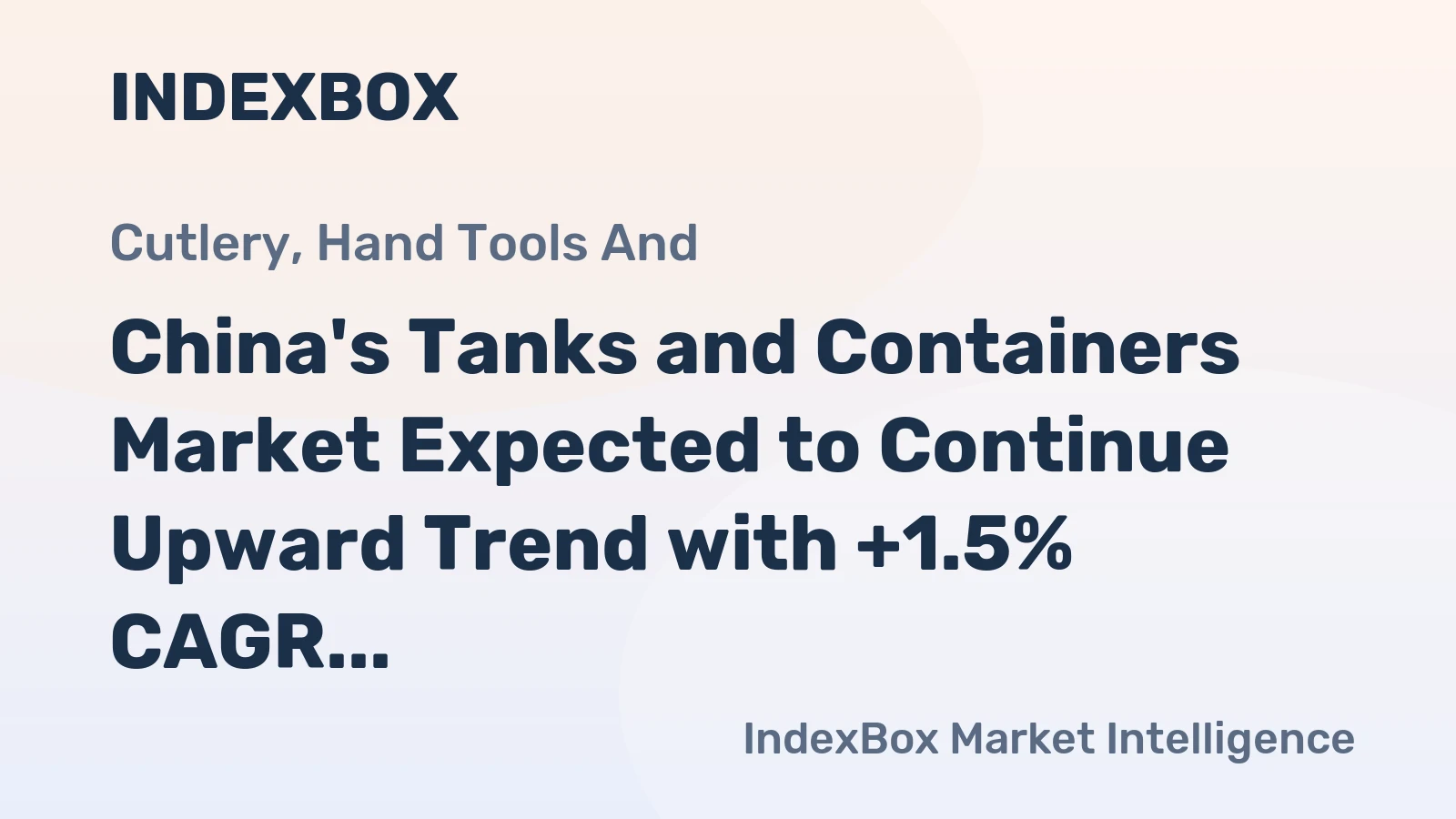 China's Tanks and Containers Market Expected to Continue Upward Trend with +1.5% CAGR - Forecast to Reach 109B Units by 2035