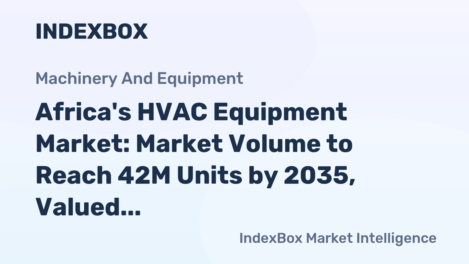 Africa's HVAC Equipment Market: Market Volume to Reach 42M Units by 2035, Valued at $14.7B