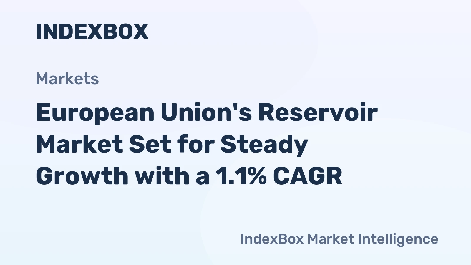 European Union's Reservoir Market Set for Steady Growth with a 1.1% CAGR