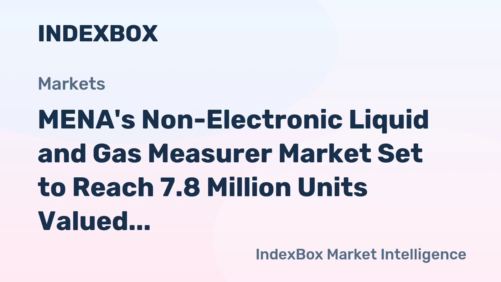 MENA's Non-Electronic Liquid and Gas Measurer Market Set to Reach 7.8 Million Units Valued at $3.1 Billion
