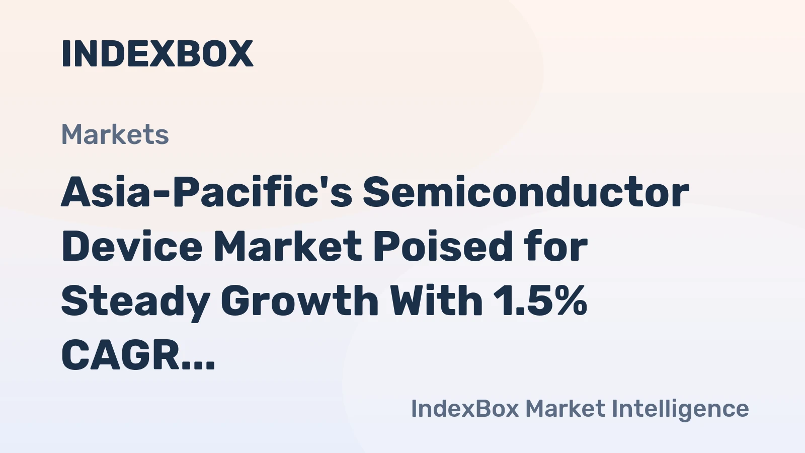 Asia-Pacific's Semiconductor Device Market Poised for Steady Growth With 1.5% CAGR Through 2035