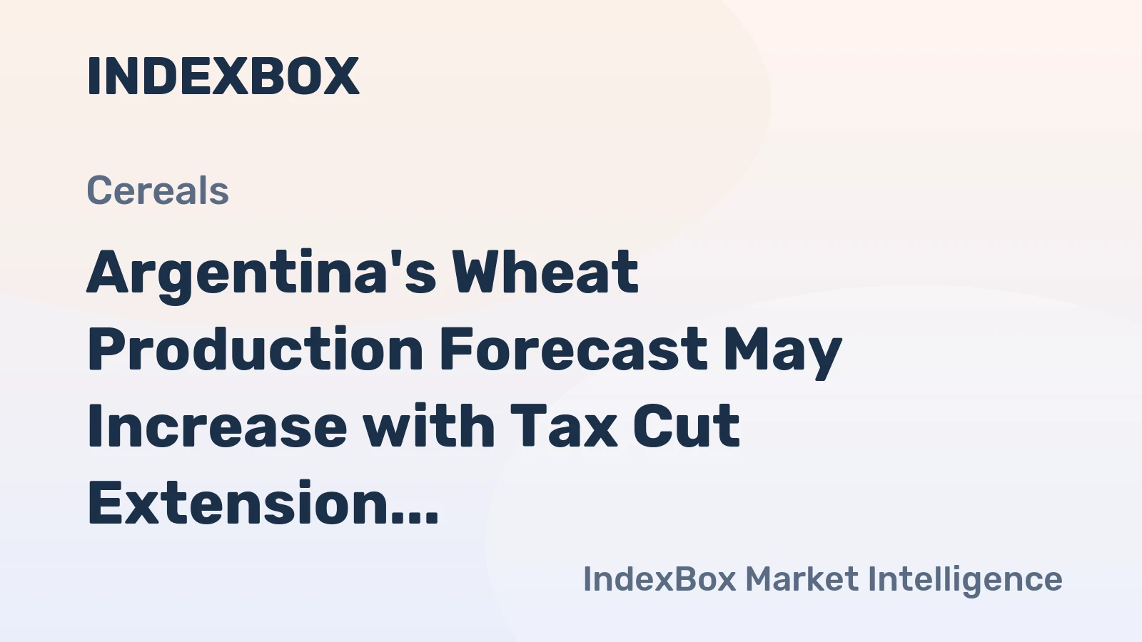 Argentina's Wheat Production Forecast May Increase with Tax Cut Extension