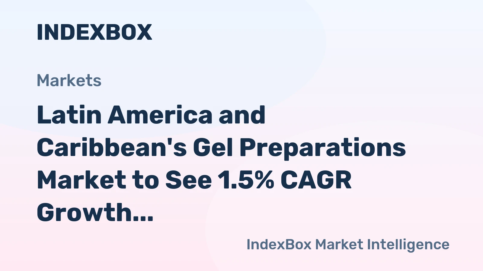 Latin America and Caribbean's Gel Preparations Market to See 1.5% CAGR Growth by 2035