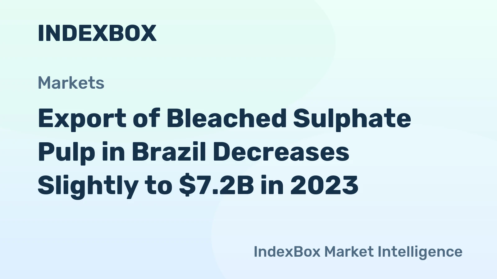 Export of Bleached Sulphate Pulp in Brazil Decreases Slightly to $7.2B in 2023