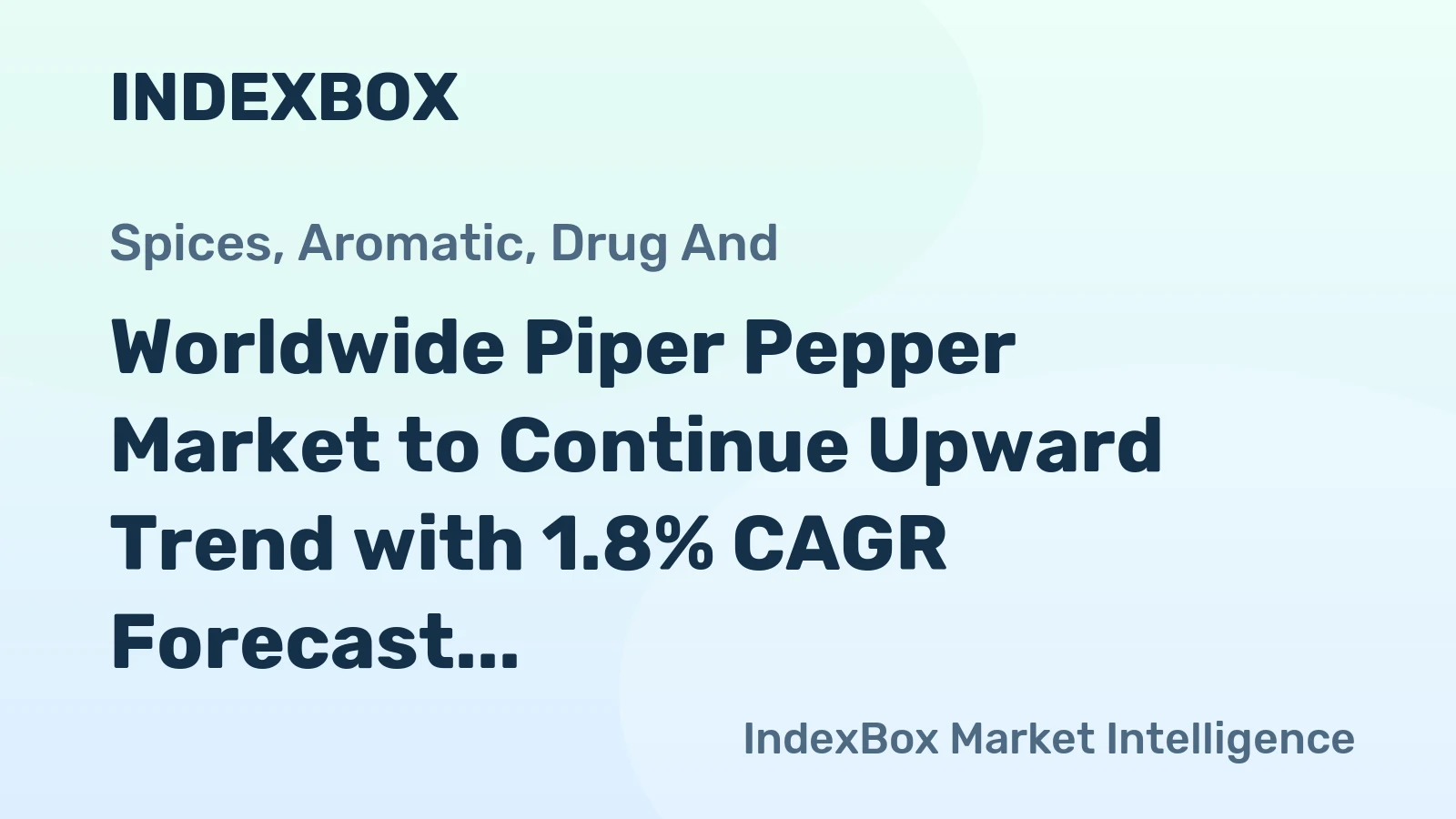 Worldwide Piper Pepper Market to Continue Upward Trend with 1.8% CAGR Forecast