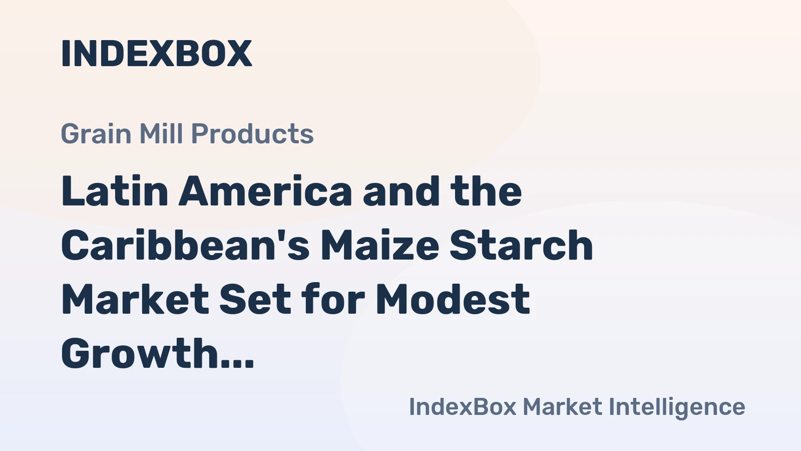 Latin America and the Caribbean's Maize Starch Market Set for Modest Growth with a +1.3% CAGR in Value Through 2035