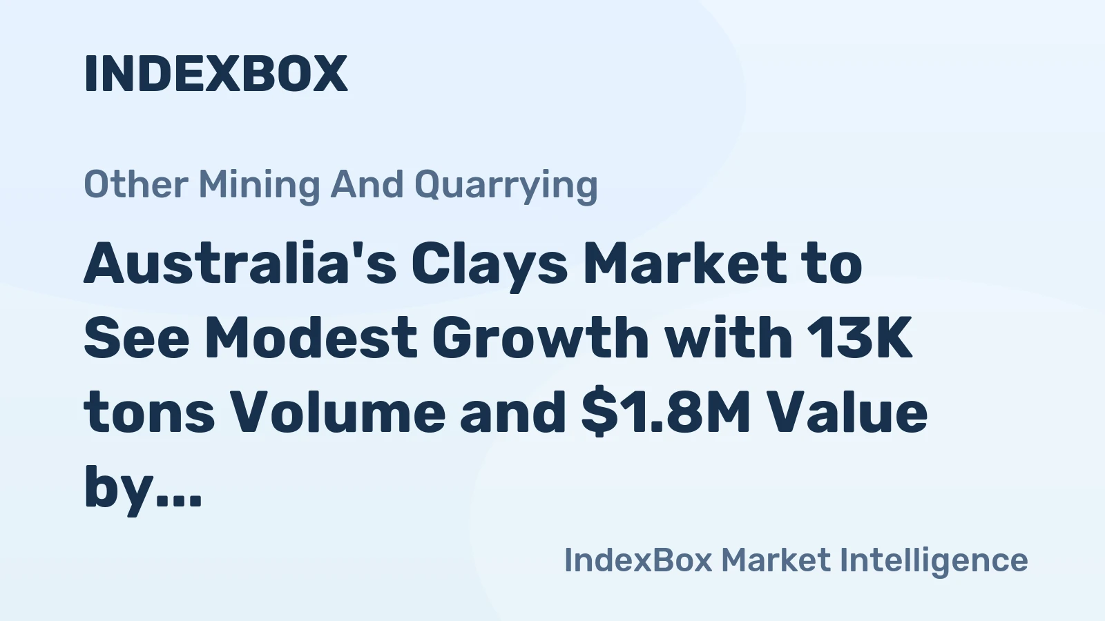 Australia's Clays Market to See Modest Growth with 13K tons Volume and $1.8M Value by 2035