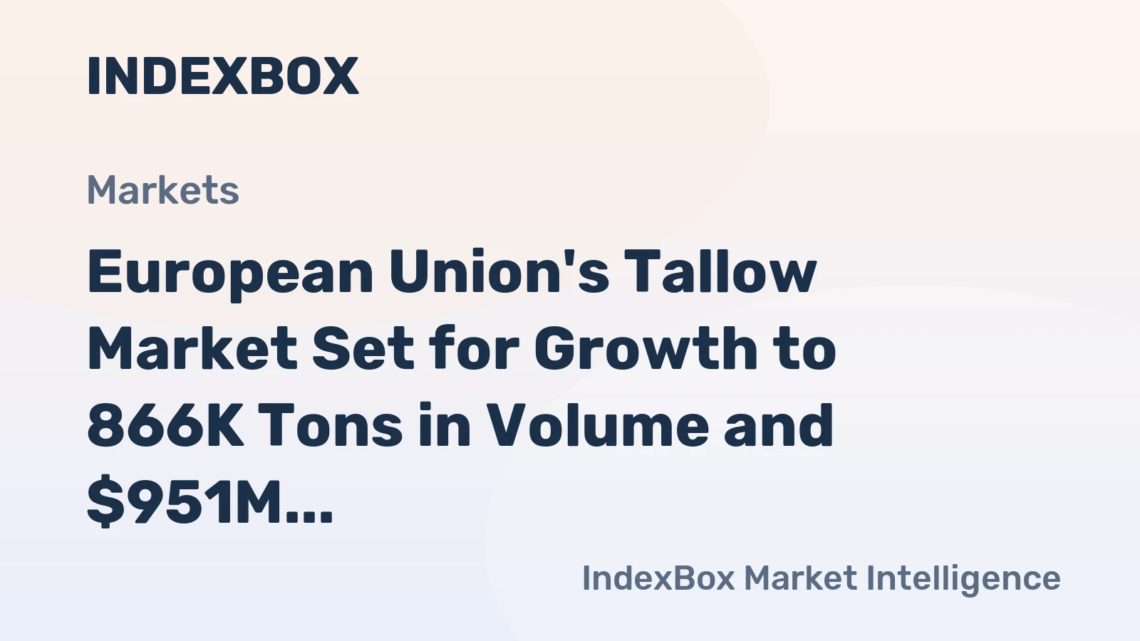 European Union's Tallow Market Set for Growth to 866K Tons in Volume and $951M in Value by 2035