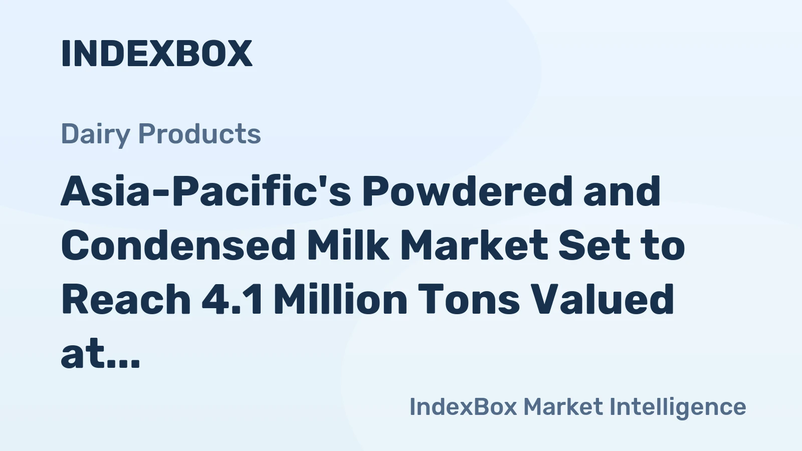 Asia-Pacific's Powdered and Condensed Milk Market Set to Reach 4.1 Million Tons Valued at $14.1 Billion