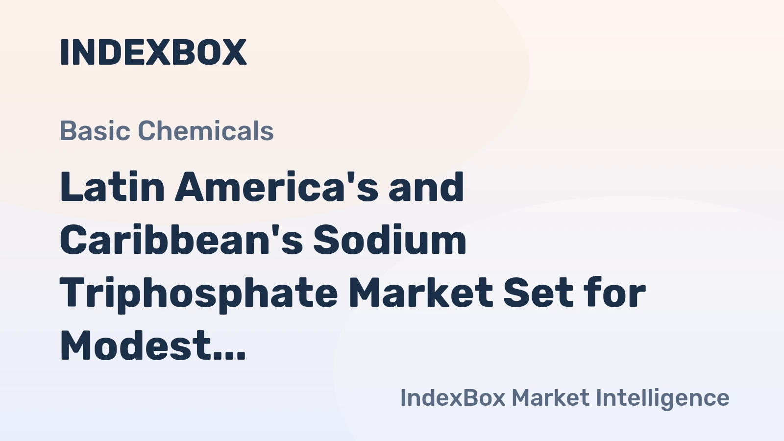 Latin America's and Caribbean's Sodium Triphosphate Market Set for Modest Growth with 1.1% CAGR