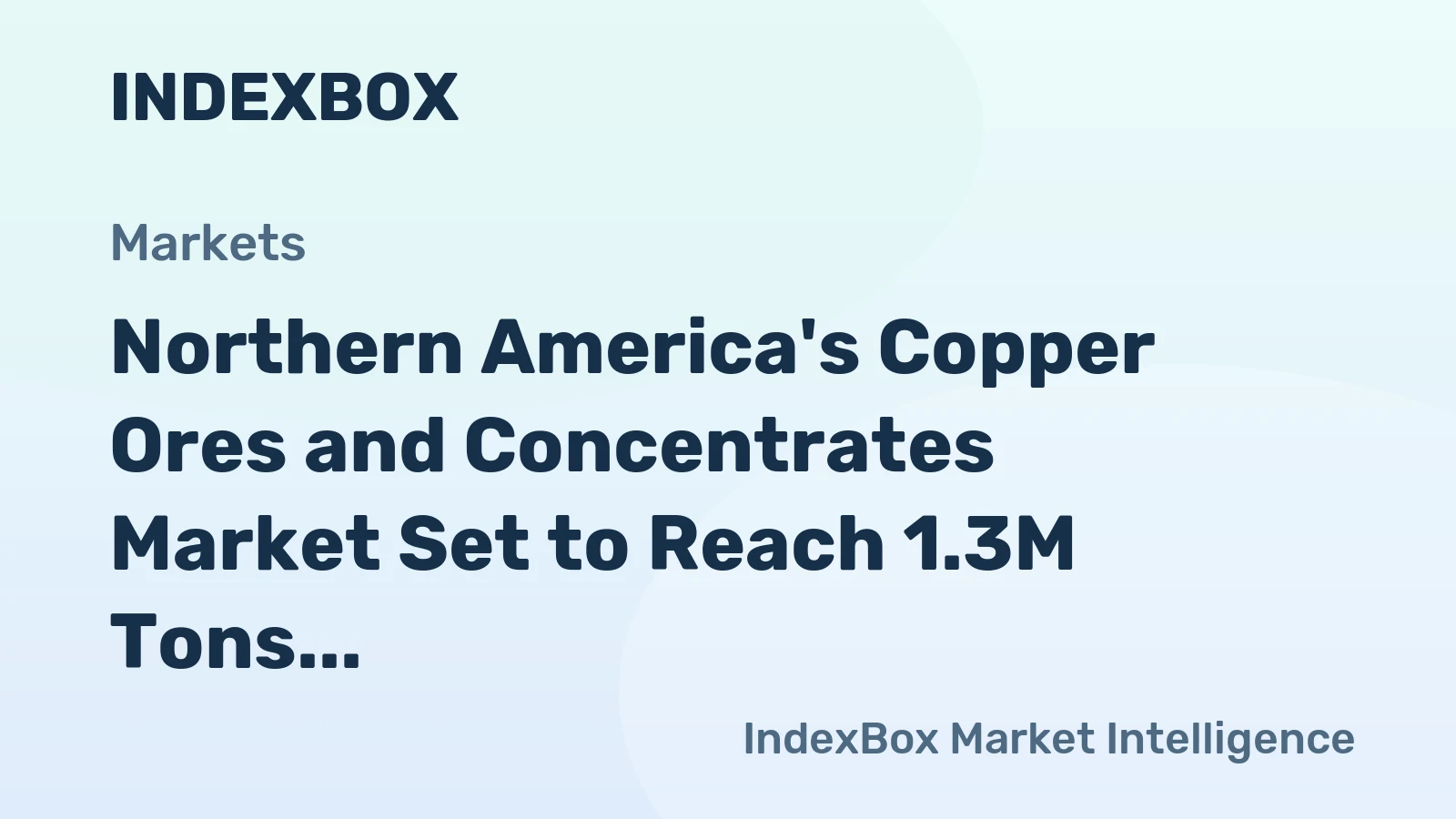 Northern America's Copper Ores and Concentrates Market Set to Reach 1.3M Tons and $11.6B by 2035