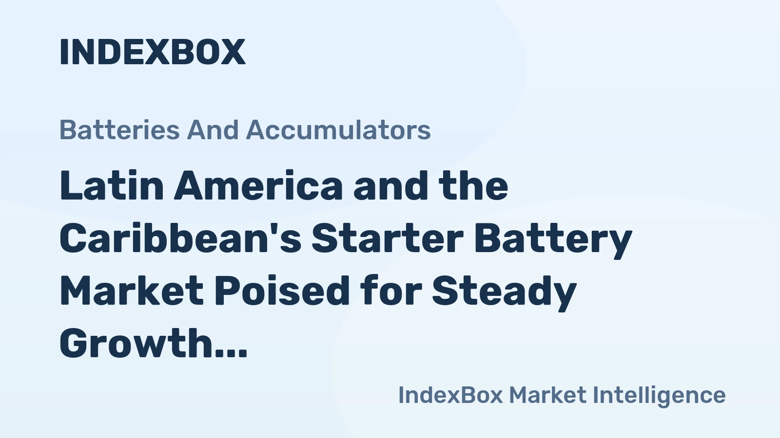 Latin America and the Caribbean's Starter Battery Market Poised for Steady Growth with a 2.3% CAGR in Value