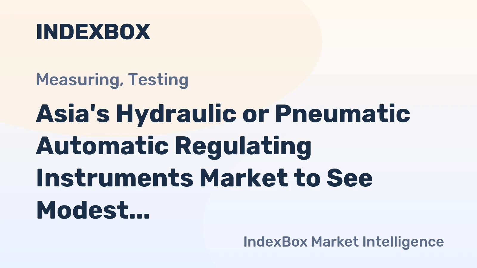 Asia's Hydraulic or Pneumatic Automatic Regulating Instruments Market to See Modest Growth with +0.2% CAGR