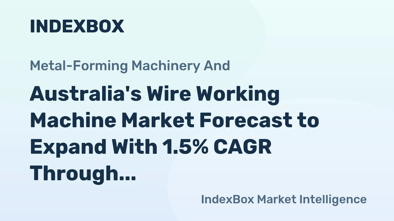 Australia's Wire Working Machine Market Forecast to Expand With 1.5% CAGR Through 2035