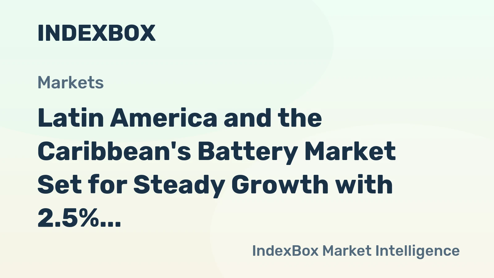 Latin America and the Caribbean's Battery Market Set for Steady Growth with 2.5% CAGR in Value