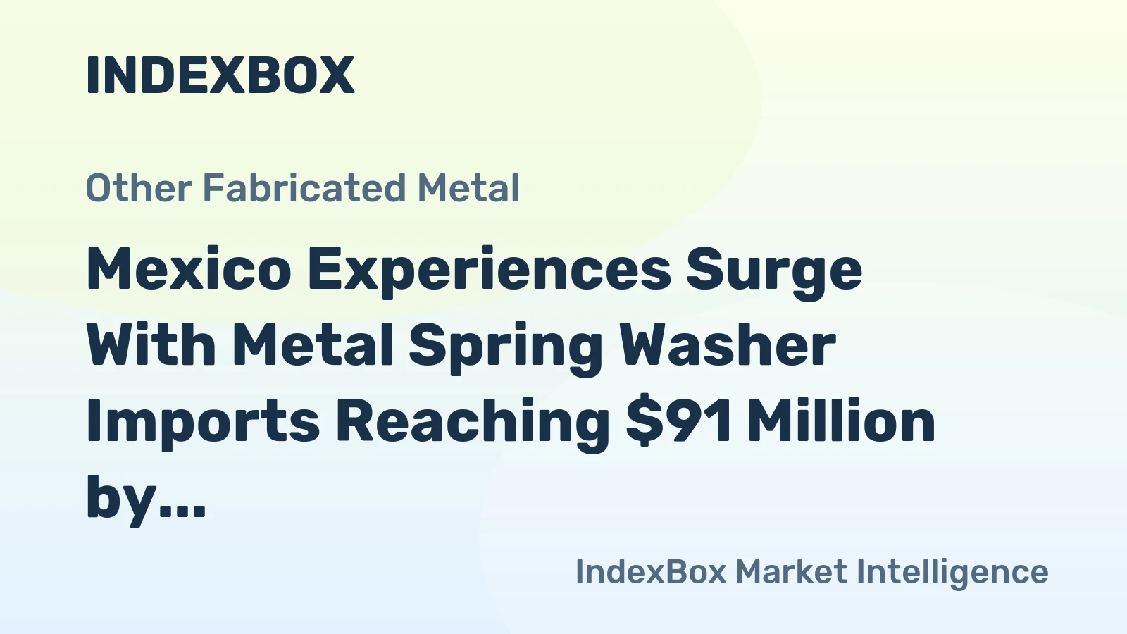Mexico Experiences Surge With Metal Spring Washer Imports Reaching $91 Million by 2024
