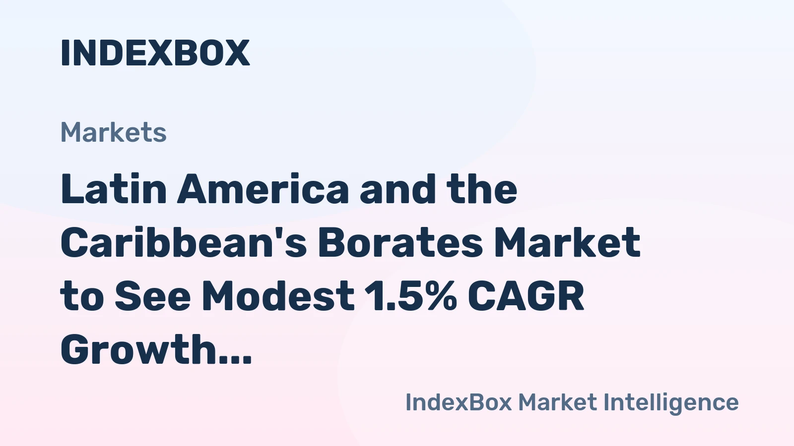 Latin America and the Caribbean's Borates Market to See Modest 1.5% CAGR Growth Through 2035