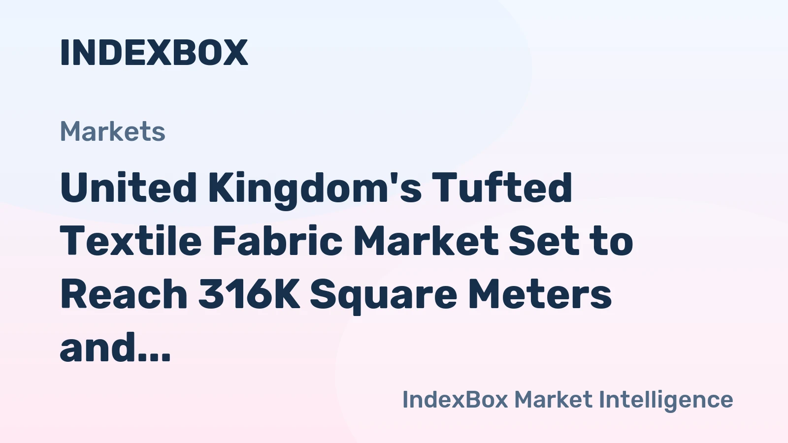 United Kingdom's Tufted Textile Fabric Market Set to Reach 316K Square Meters and $2M in Value