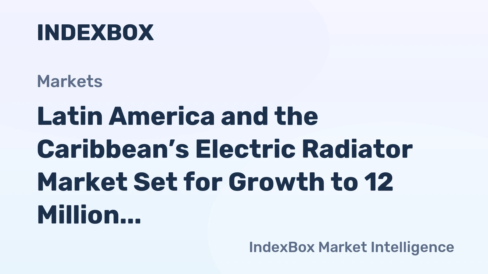 Latin America and the Caribbean’s Electric Radiator Market Set for Growth to 12 Million Units and $842 Million
