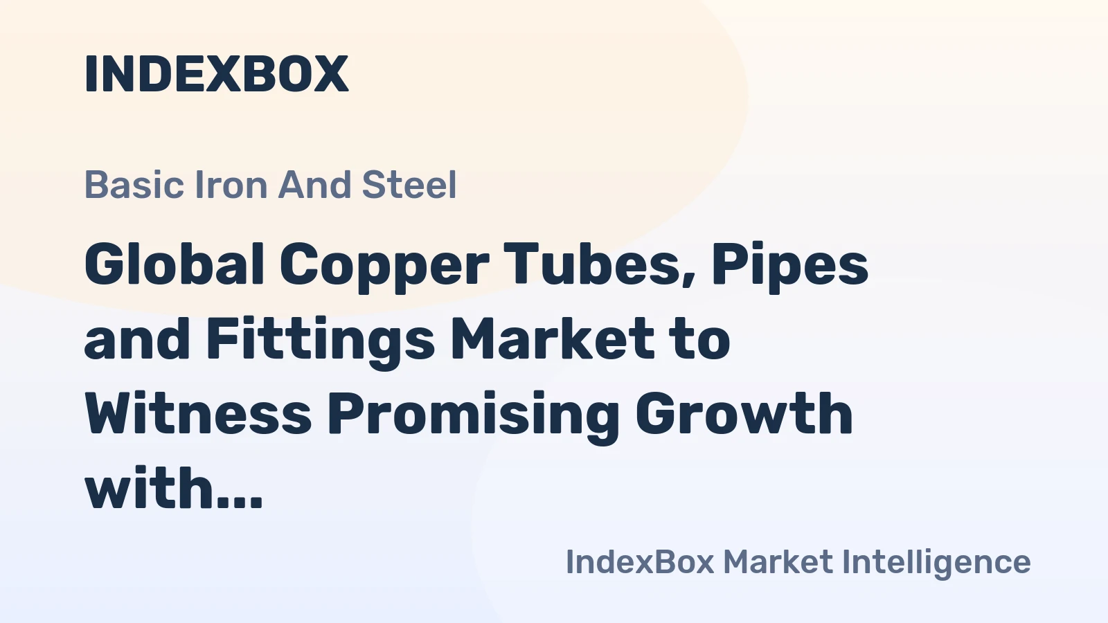Global Copper Tubes, Pipes and Fittings Market to Witness Promising Growth with Anticipated CAGR of +1.9% Through 2035