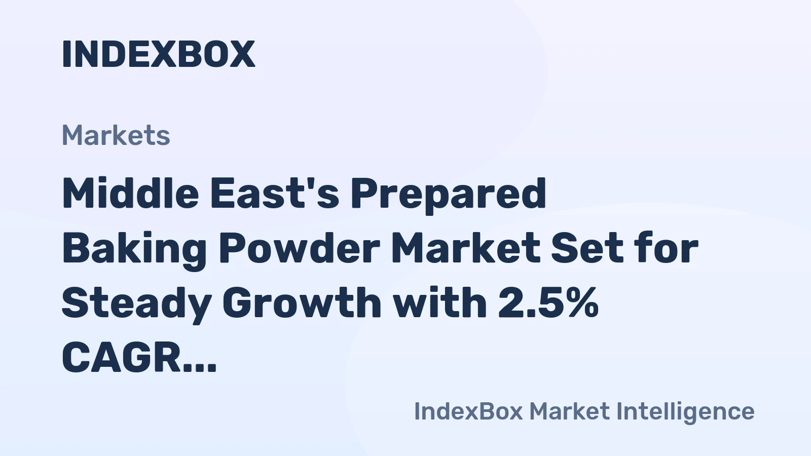 Middle East's Prepared Baking Powder Market Set for Steady Growth with 2.5% CAGR