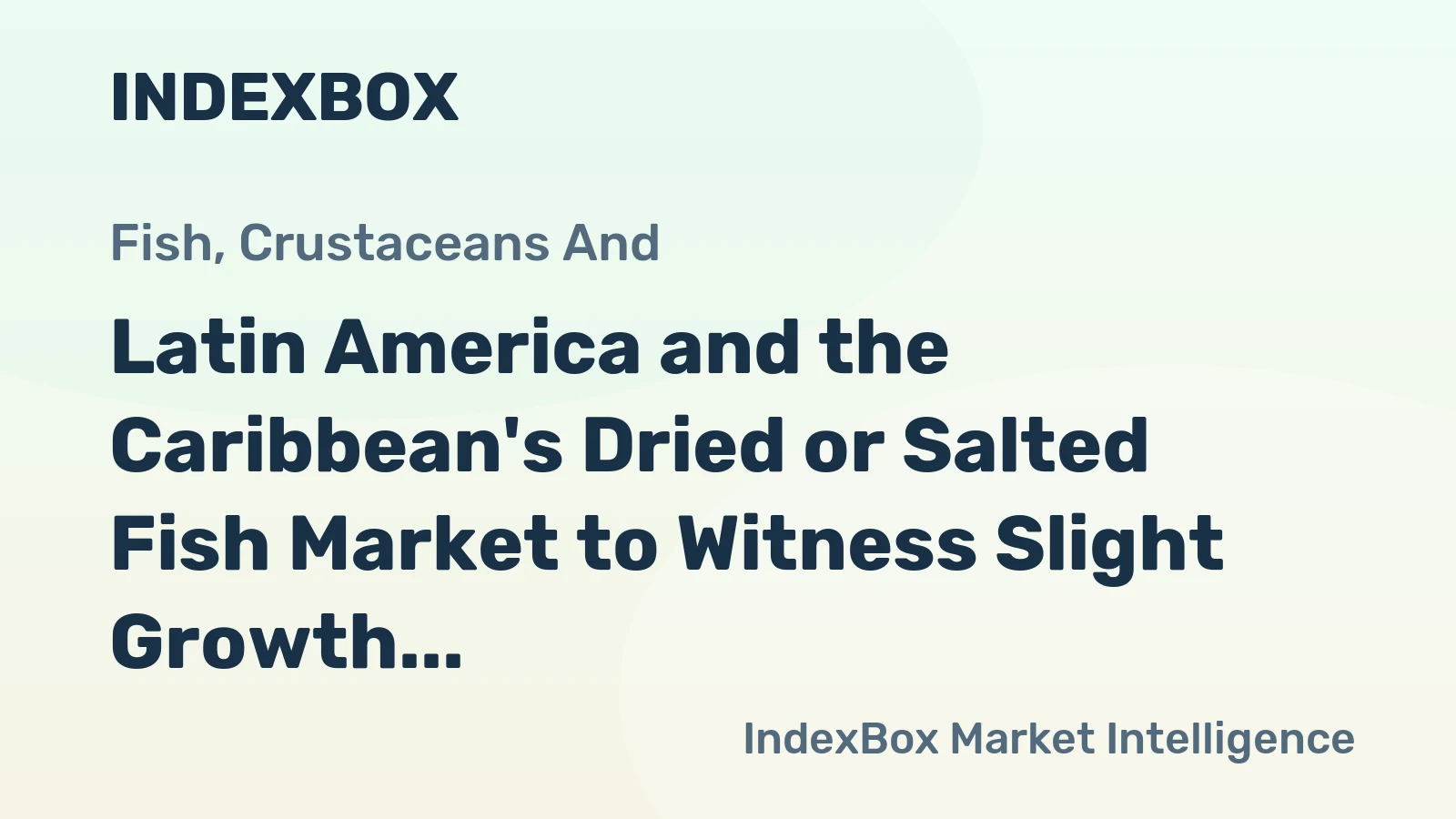 Latin America and the Caribbean's Dried or Salted Fish Market to Witness Slight Growth with +0.7% CAGR