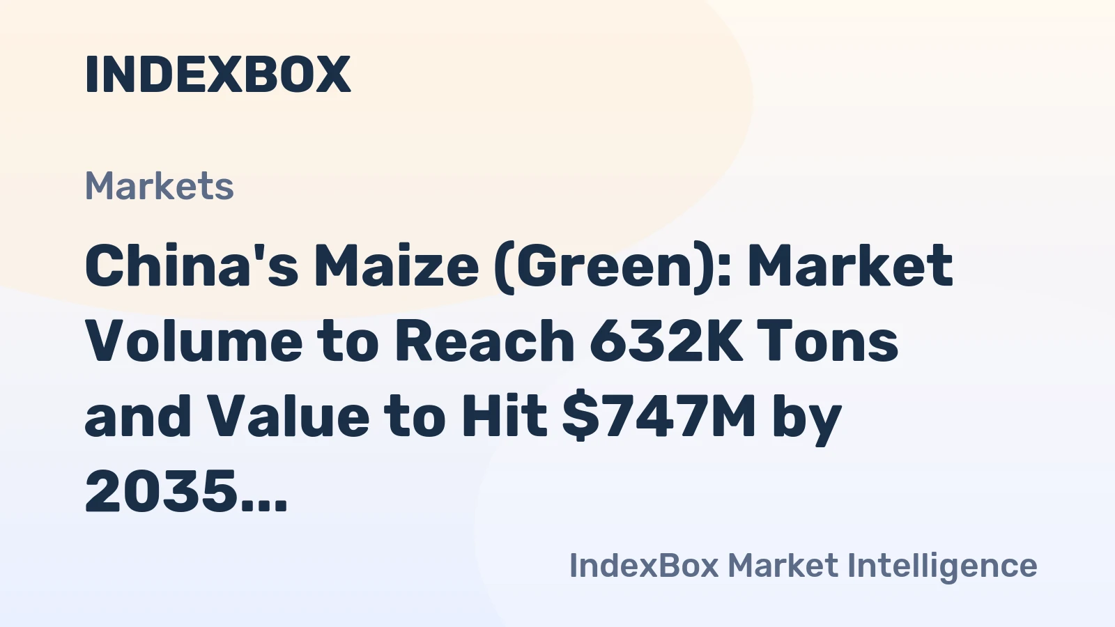 China's Maize (Green): Market Volume to Reach 632K Tons and Value to Hit $747M by 2035