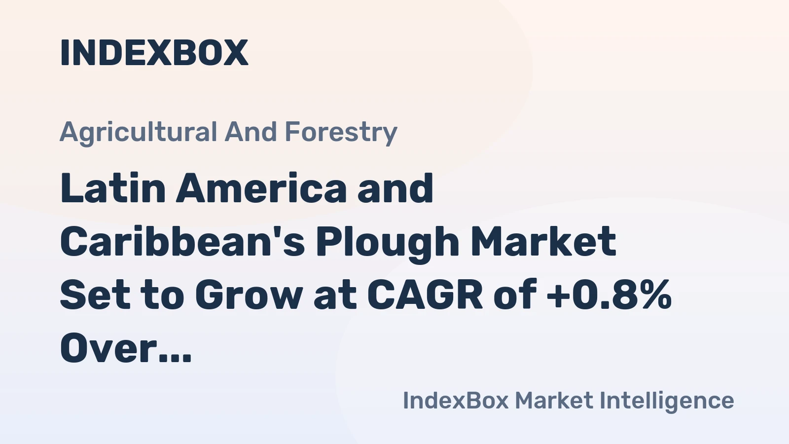 Latin America and Caribbean's Plough Market Set to Grow at CAGR of +0.8% Over Next Decade