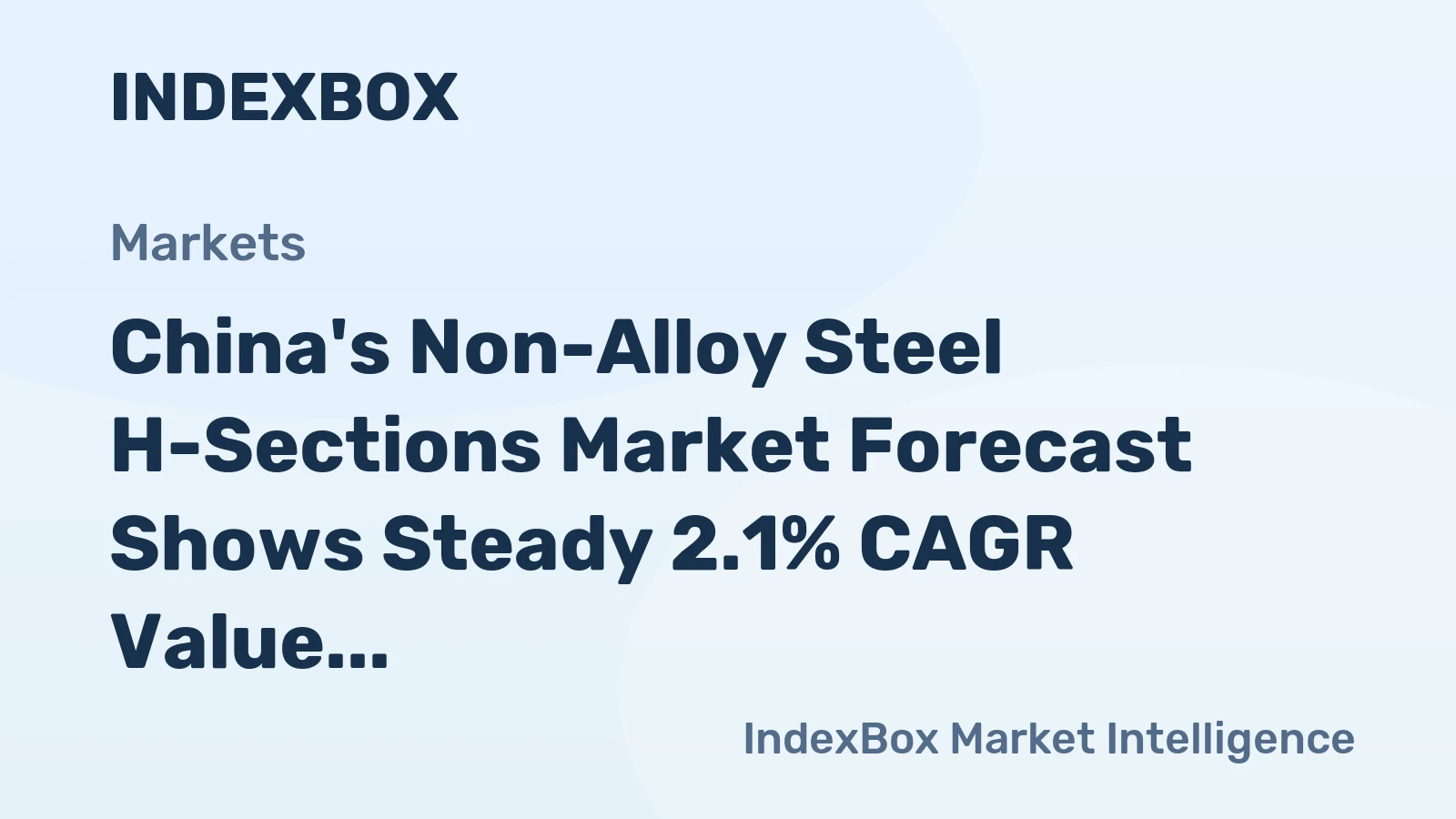 China's Non-Alloy Steel H-Sections Market Forecast Shows Steady 2.1% CAGR Value Growth Through 2035