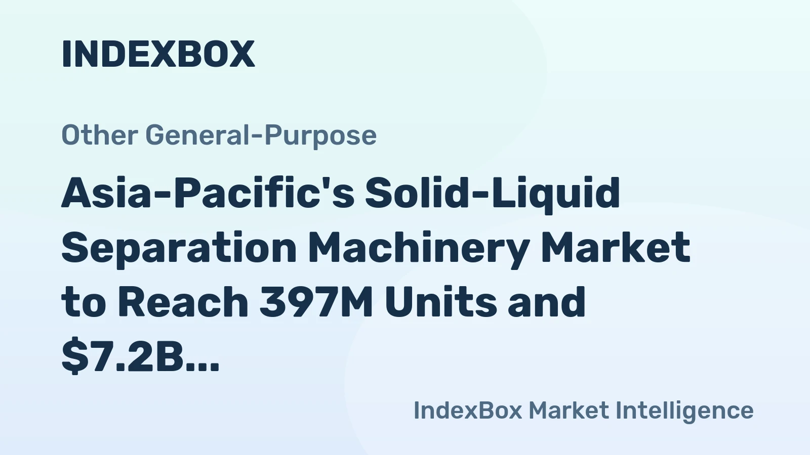 Asia-Pacific's Solid-Liquid Separation Machinery Market to Reach 397M Units and $7.2B by 2035