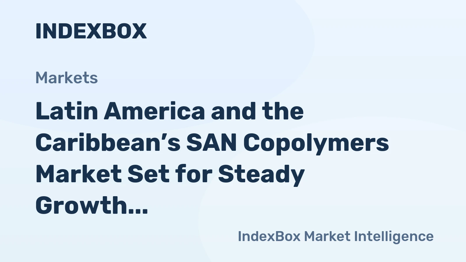 Latin America and the Caribbean’s SAN Copolymers Market Set for Steady Growth with 1.2% CAGR