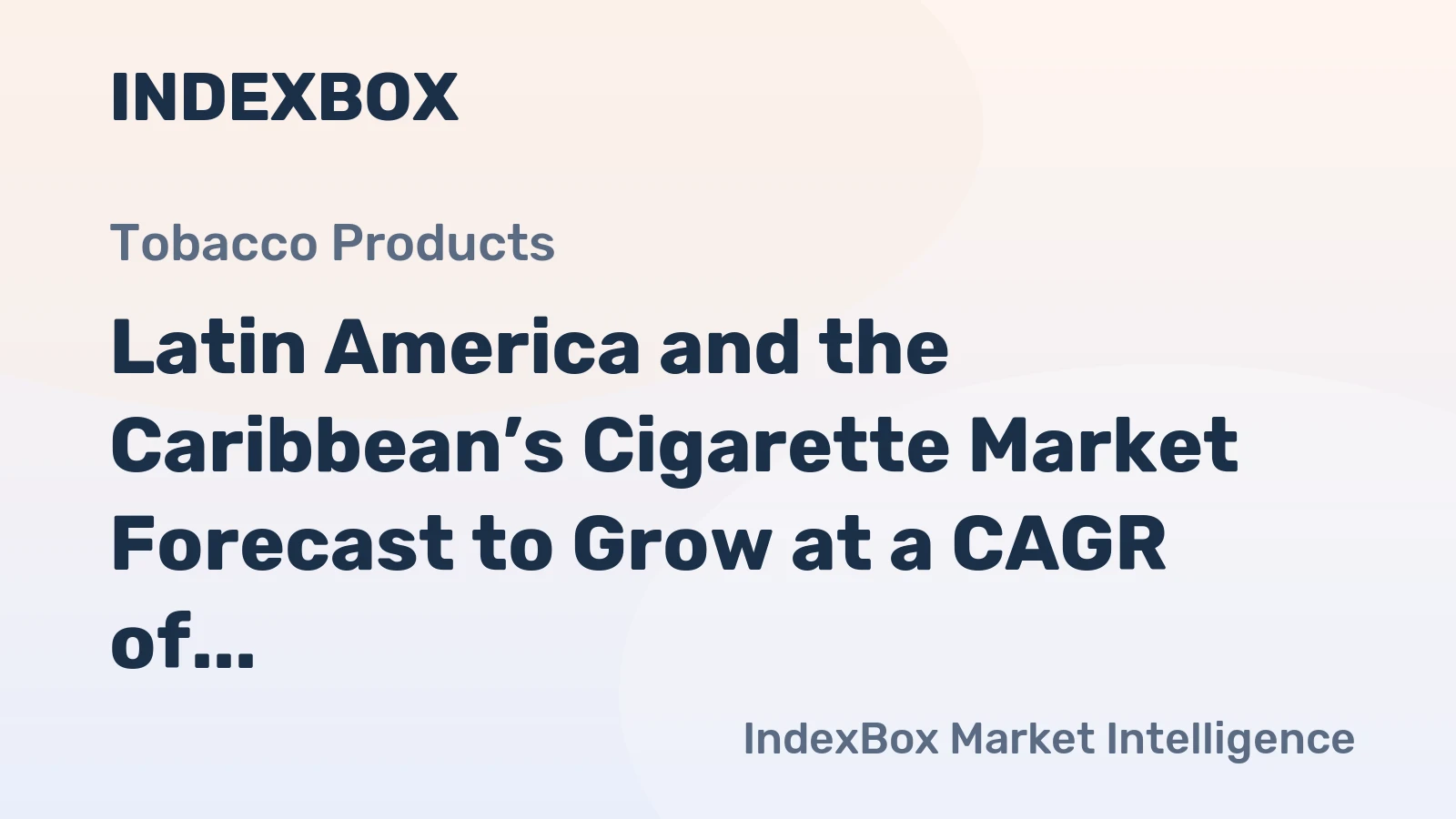 Latin America and the Caribbean’s Cigarette Market Forecast to Grow at a CAGR of +1.3% Through 2035