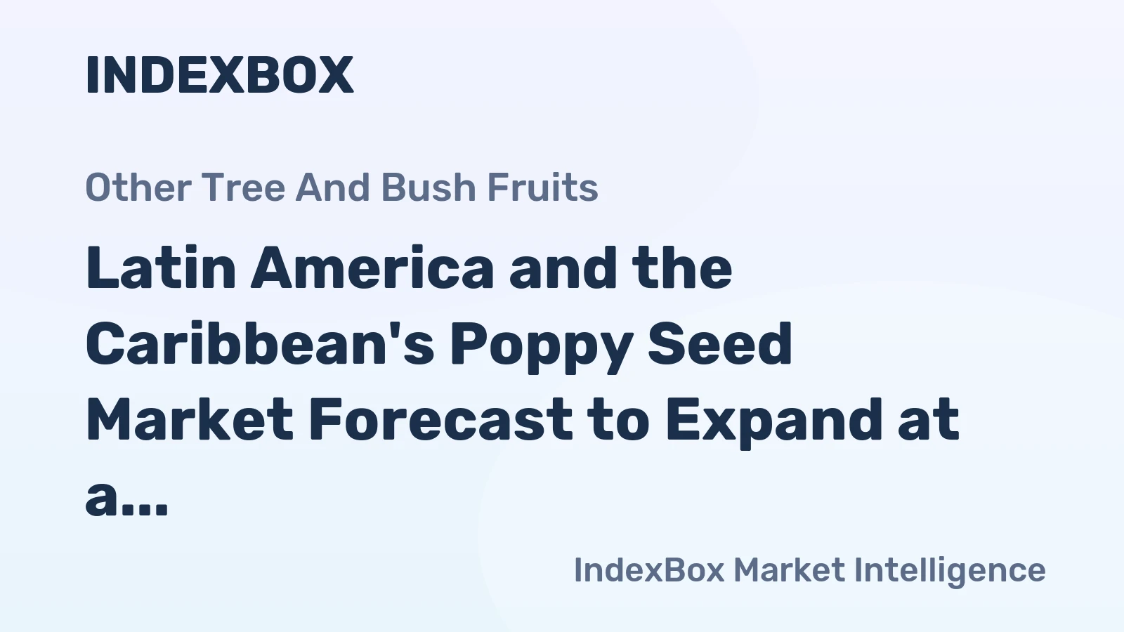 Latin America and the Caribbean's Poppy Seed Market Forecast to Expand at a Slower 0.7% CAGR Through 2035