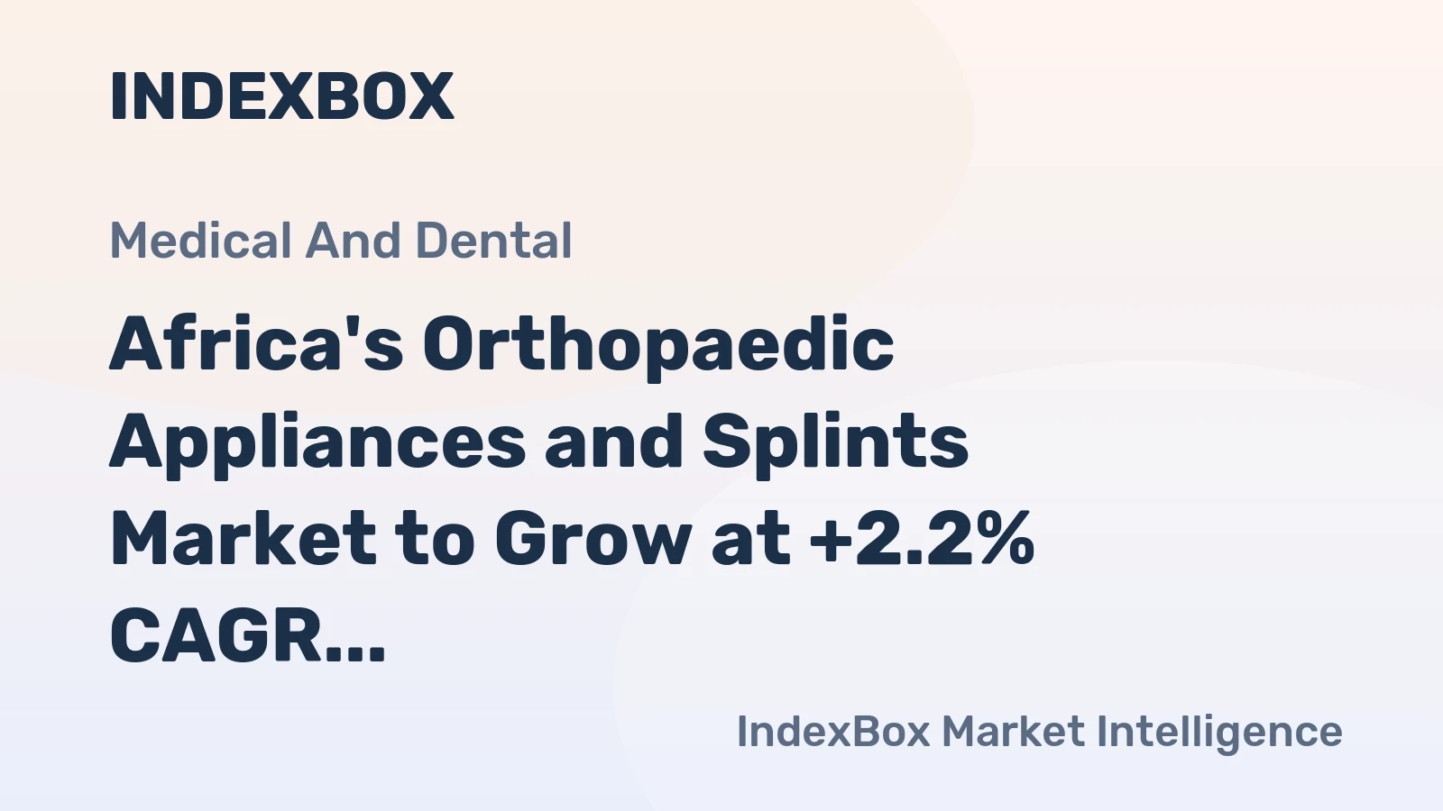 Africa's Orthopaedic Appliances and Splints Market to Grow at +2.2% CAGR over the Next Decade