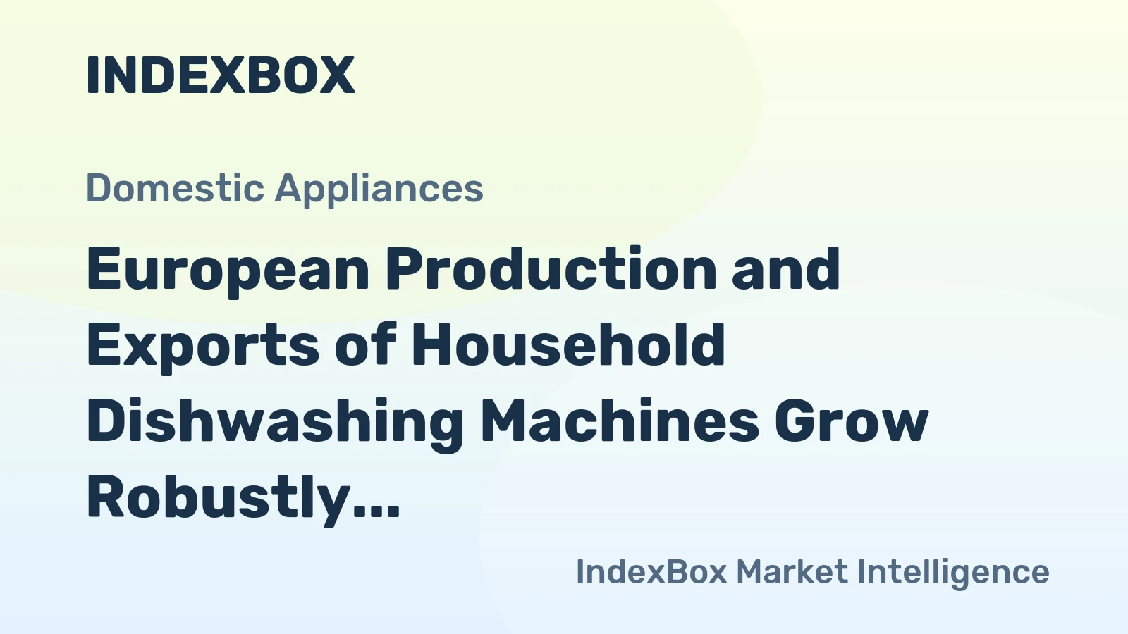 European Production and Exports of Household Dishwashing Machines Grow Robustly