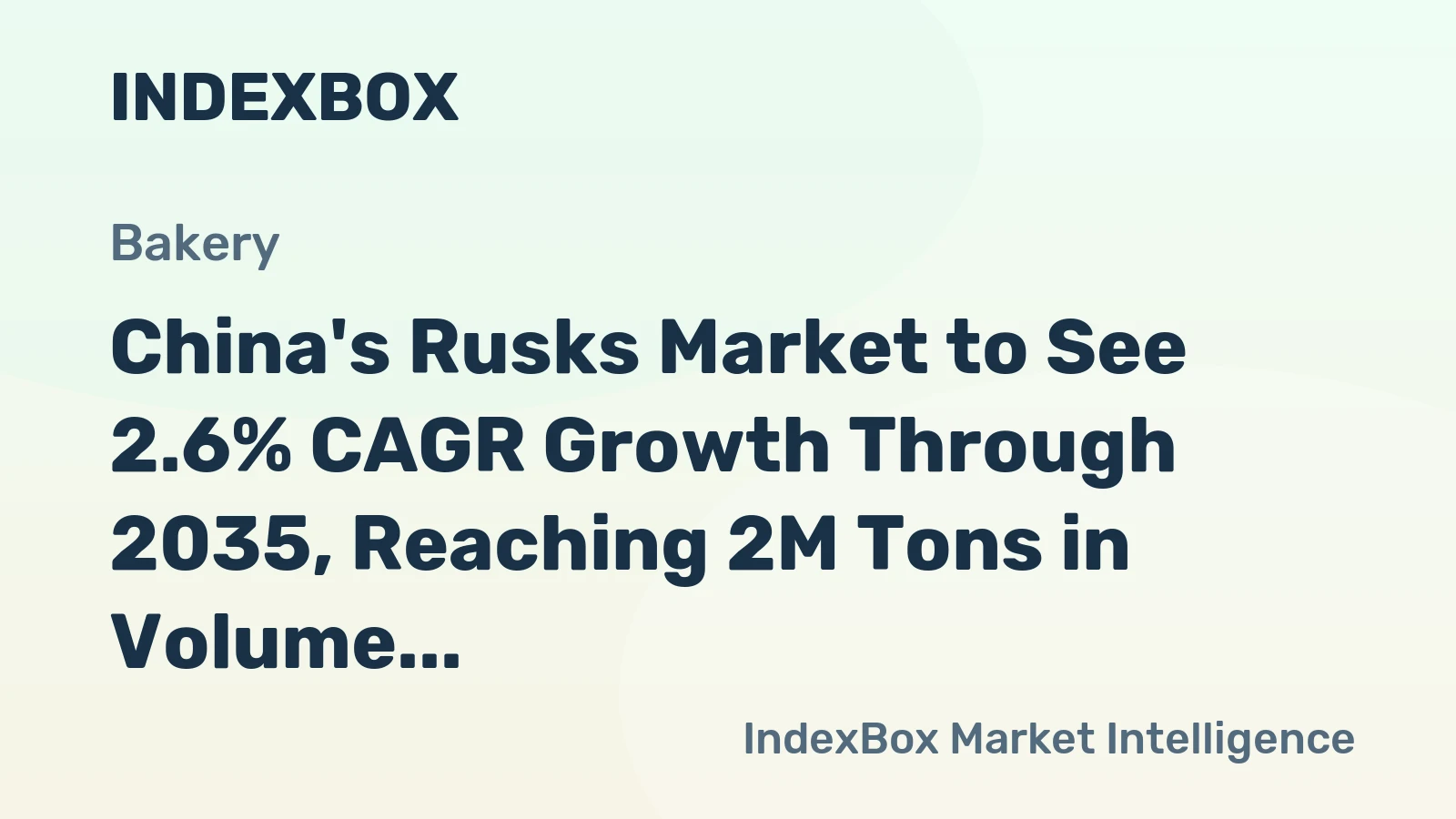 China's Rusks Market to See 2.6% CAGR Growth Through 2035, Reaching 2M Tons in Volume