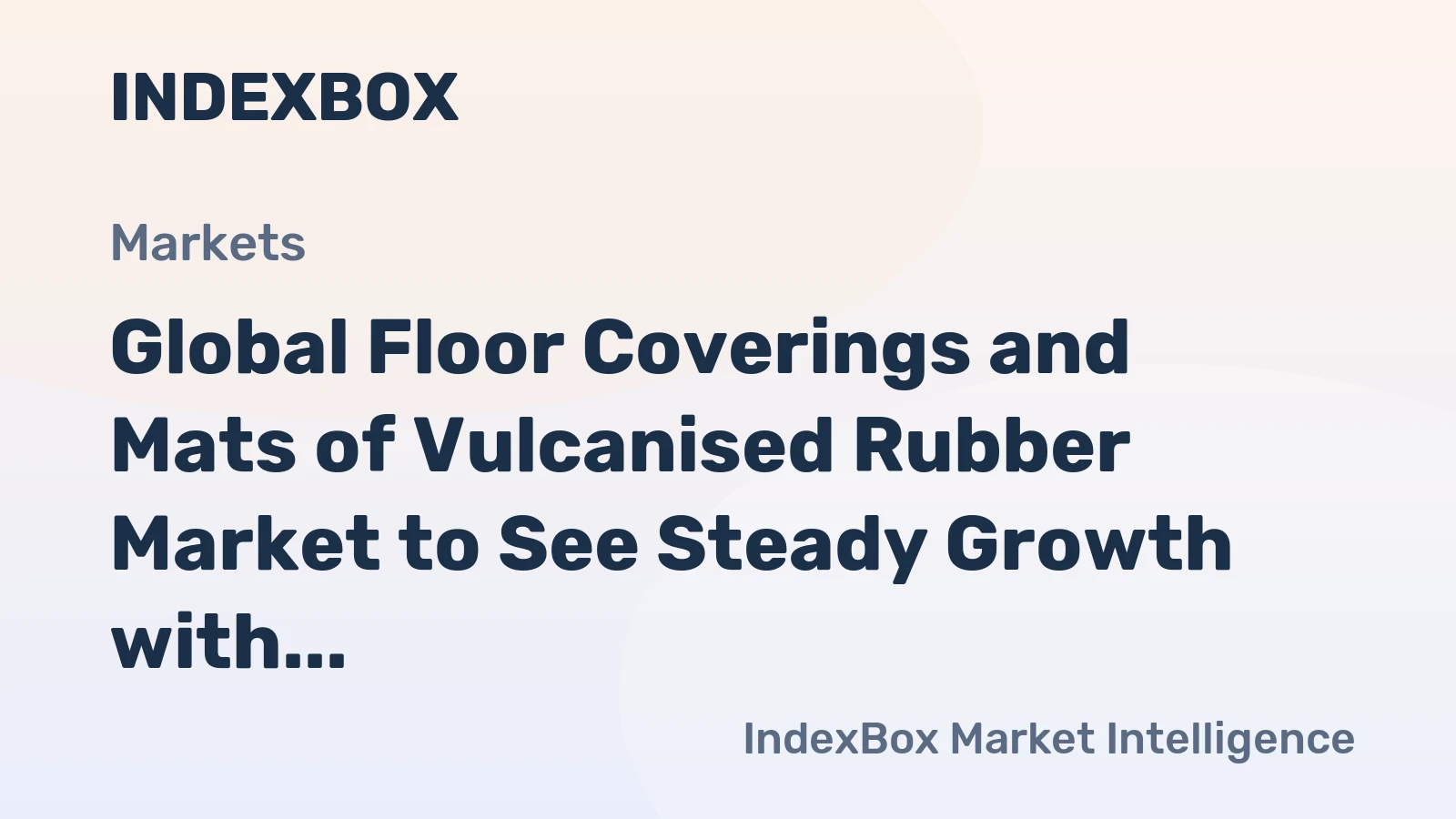 Global Floor Coverings and Mats of Vulcanised Rubber Market to See Steady Growth with 0.7% CAGR