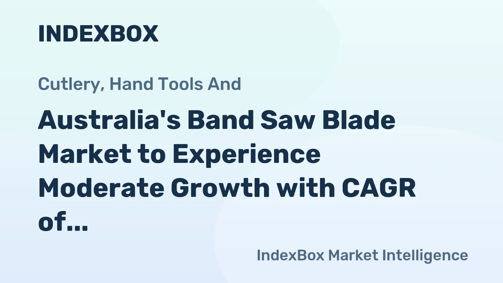 Australia's Band Saw Blade Market to Experience Moderate Growth with CAGR of +1.6%