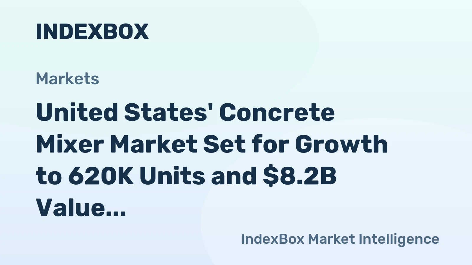 United States' Concrete Mixer Market Set for Growth to 620K Units and $8.2B Value