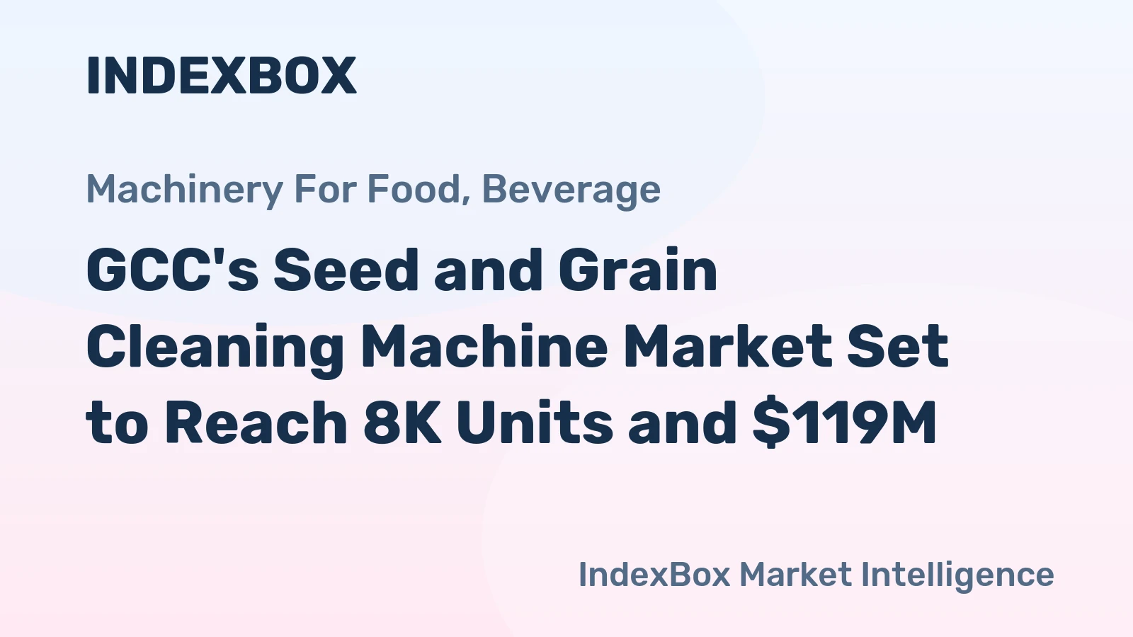 GCC's Seed and Grain Cleaning Machine Market Set to Reach 8K Units and $119M