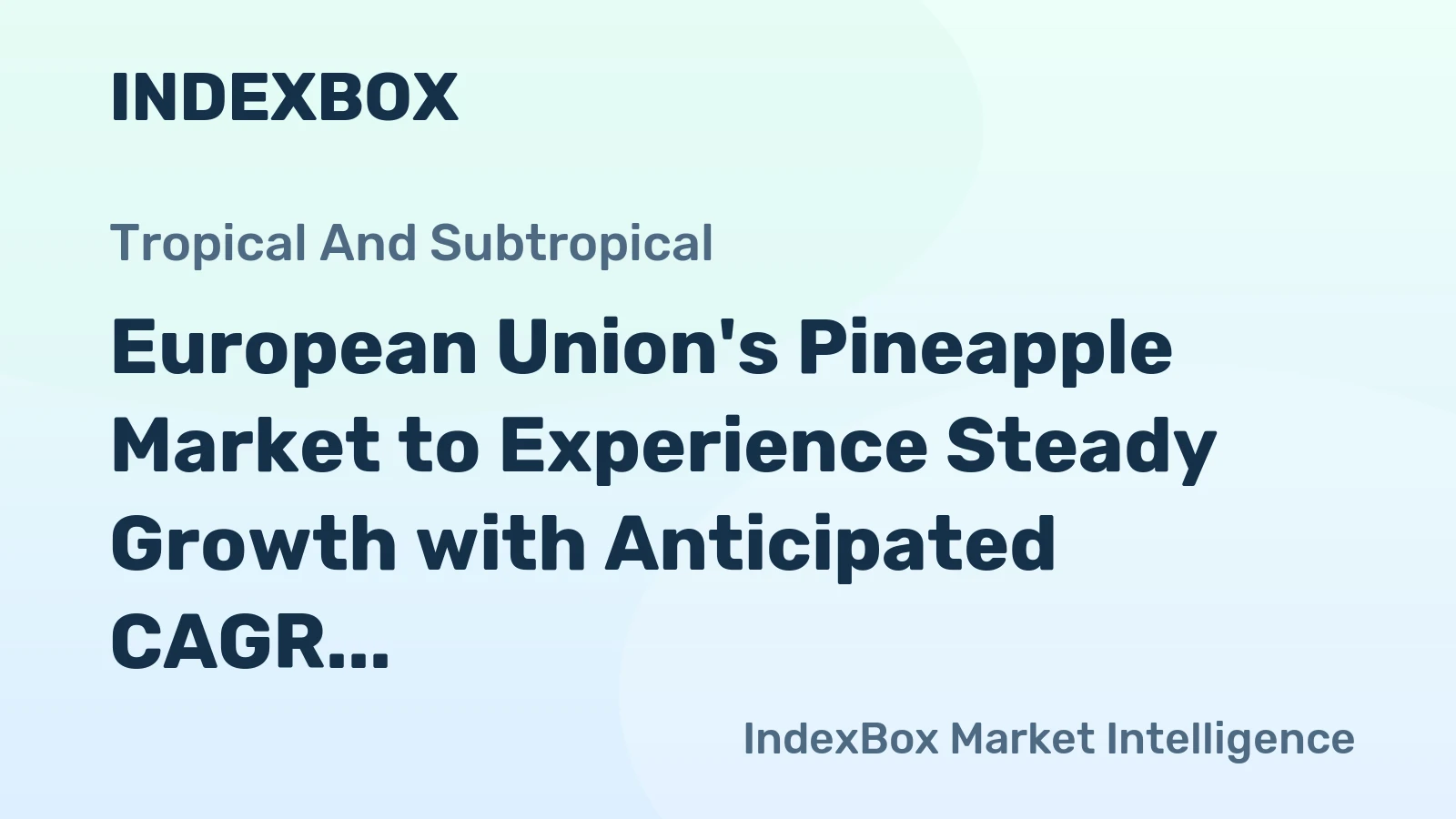 European Union's Pineapple Market to Experience Steady Growth with Anticipated CAGR of +2.4% from 2024 to 2035