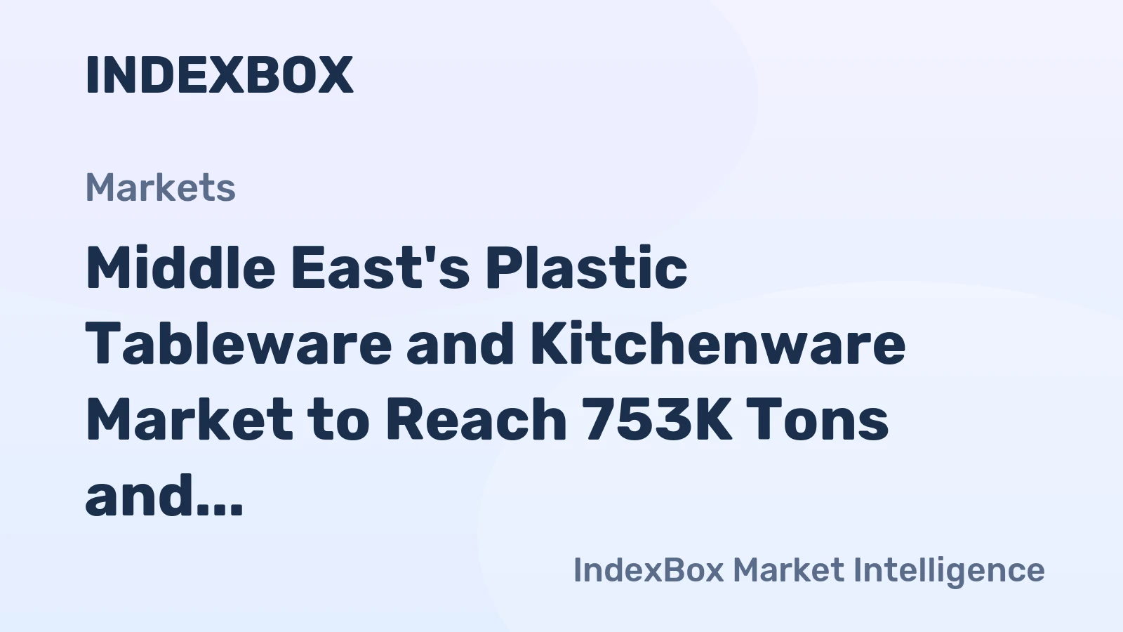 Middle East's Plastic Tableware and Kitchenware Market to Reach 753K Tons and $2.7B by 2035