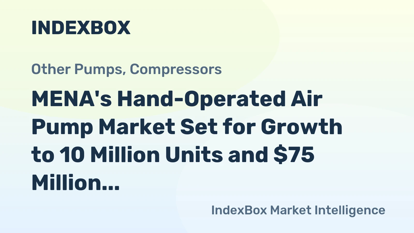MENA's Hand-Operated Air Pump Market Set for Growth to 10 Million Units and $75 Million Value