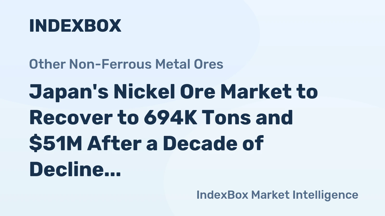 Japan's Nickel Ore Market to Recover to 694K Tons and $51M After a Decade of Decline