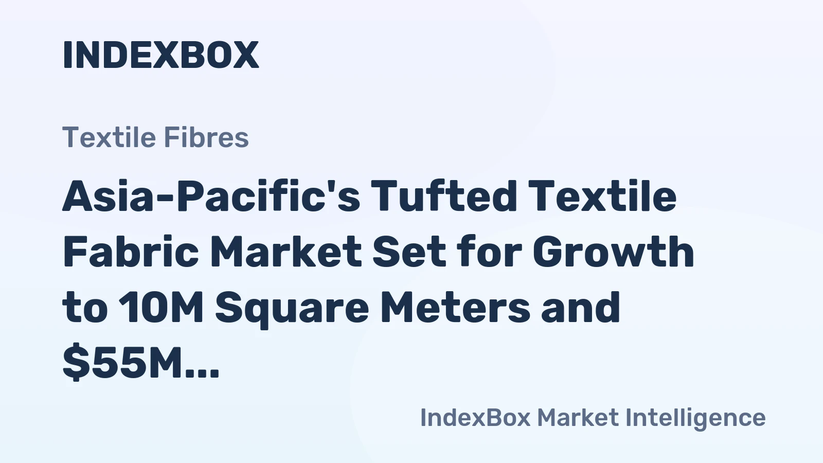 Asia-Pacific's Tufted Textile Fabric Market Set for Growth to 10M Square Meters and $55M in Value